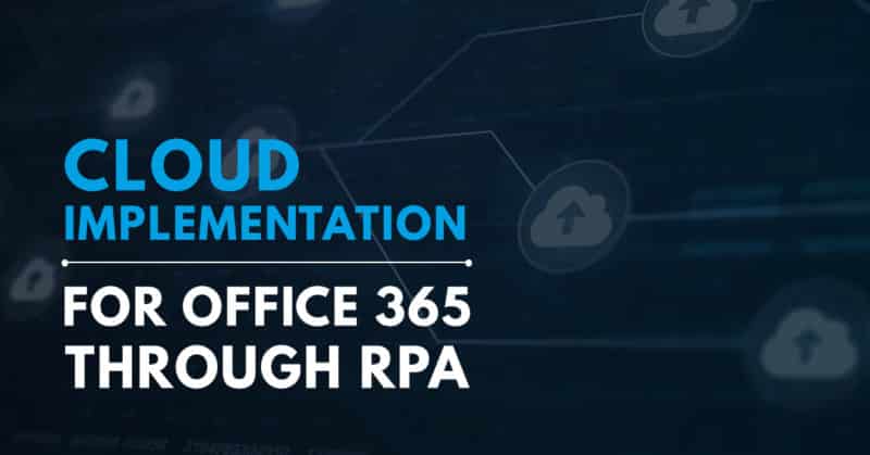 Cloud implementation for O365 through RPA – Asignet